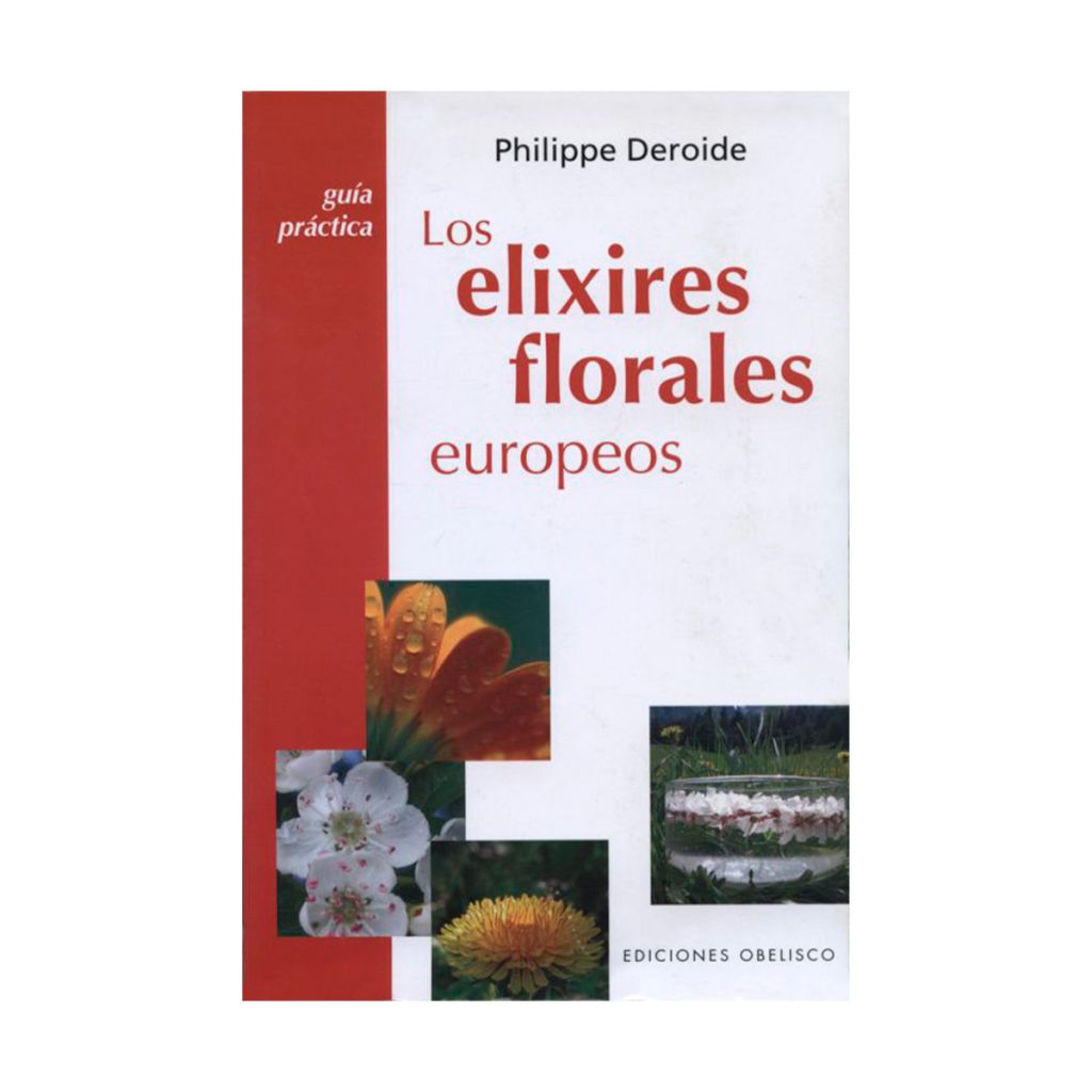 Los elixires florales. Philippe Deroide - Gaia Esencias